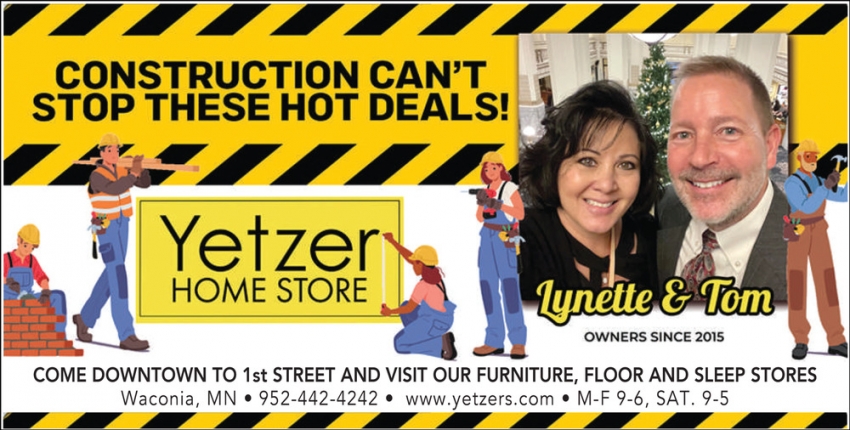 Contruction Can't Stop These Hot Deals, Yetzer Home Store, Waconia, MN
